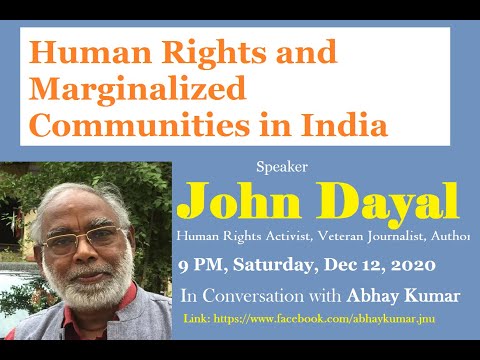 Human Rights and Marginalized Communities in India: Dr John Dayal speaks to Abhay Kumar