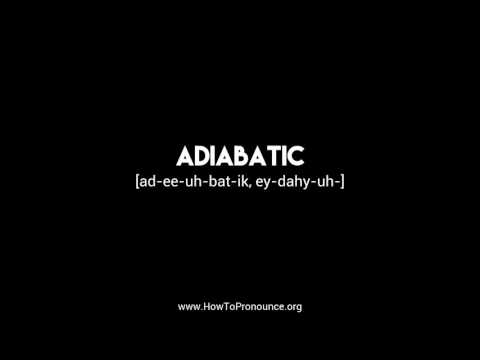 How to Pronounce "adiabatic"