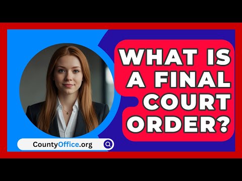 What Is A Final Court Order? - CountyOffice.org