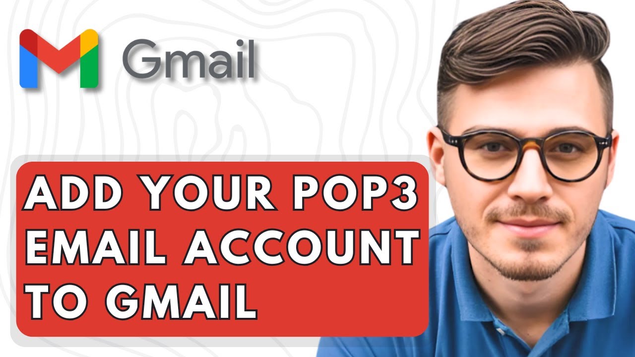 How To Add Your Pop3 Email Account To Gmail [2025 Guide]