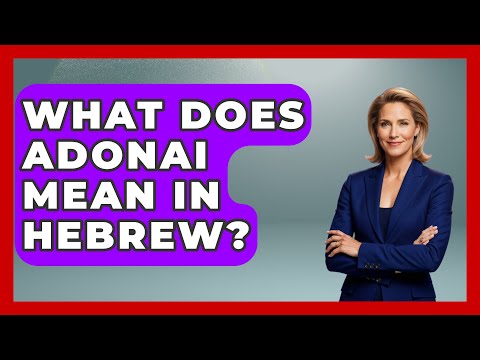 What Does Adonai Mean In Hebrew? - Jewish Teachings For All