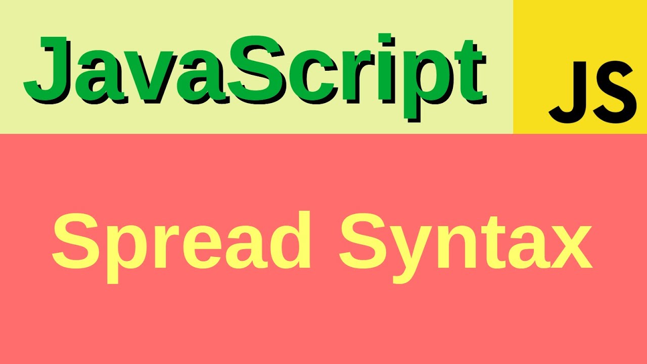 Spread syntax or spread operator - Basic JavaScript Fast (39)