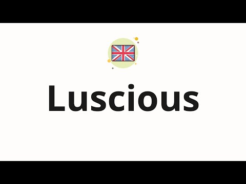 How to pronounce Luscious