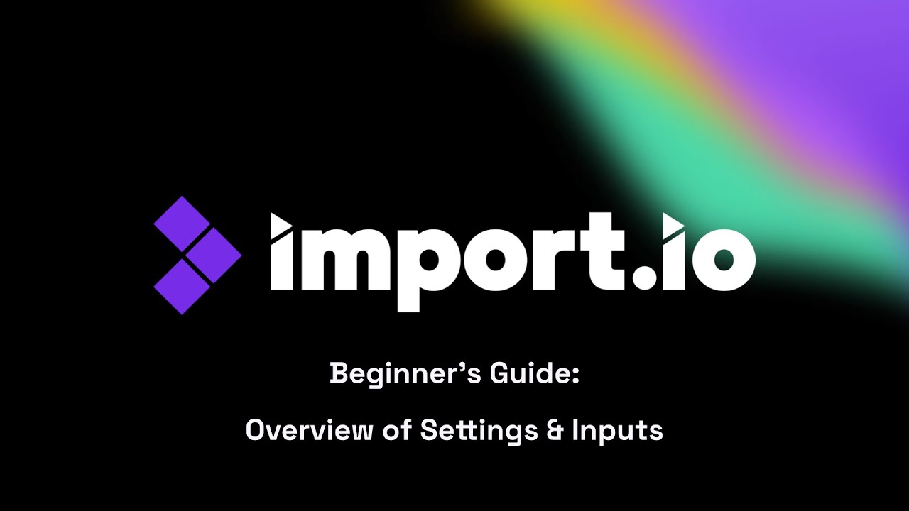 Import.io's Beginner's Guide: Settings & Inputs