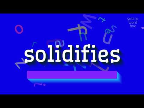 SOLIDIFIES - HOW TO PRONOUNCE IT?