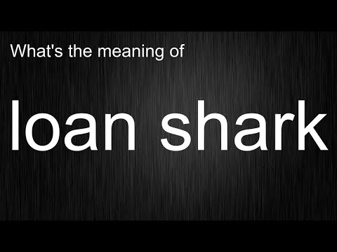 Pronounce loan shark This Way, Learn Meaning Techniques!