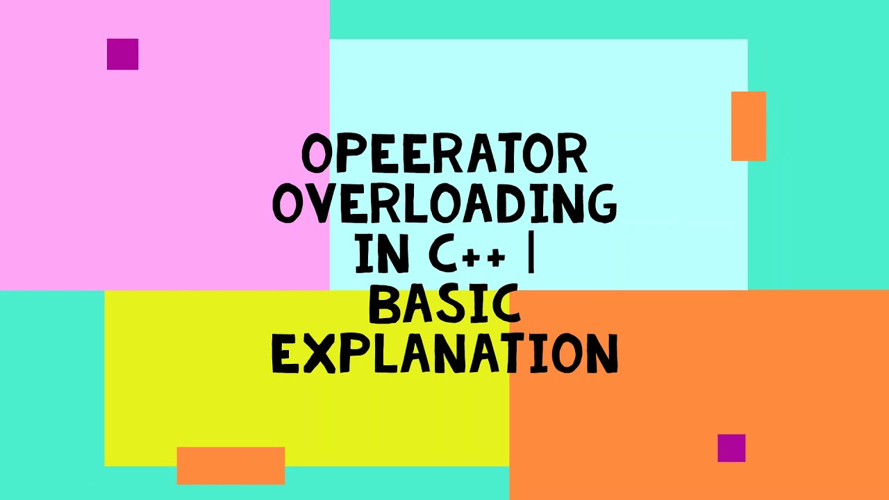 OPEERATOR OVERLOADING IN C++ | BASIC EXPLANATION