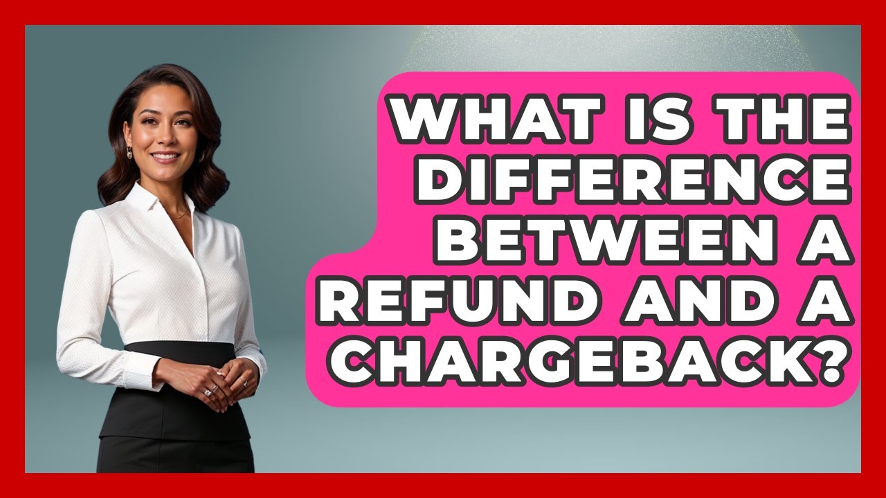 What Is The Difference Between A Refund And A Chargeback? - Customer Support Coach