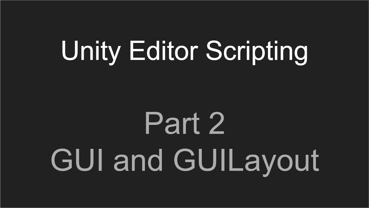 Part 2 - GUI and GUILayout  |  Unity Editor Scripting Tutorial