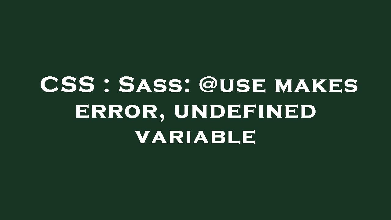 CSS : Sass: @use makes error, undefined variable