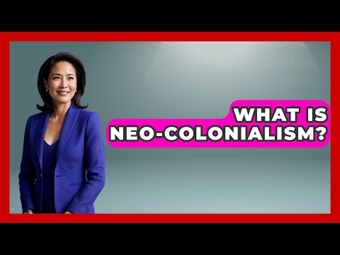 What Is Neo-colonialism? - The Geography Atlas