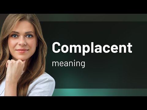 Unraveling "Complacent": Mastering Its Usage in English