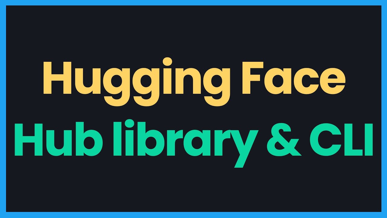 Hugging Face: Hub Library and CLI
