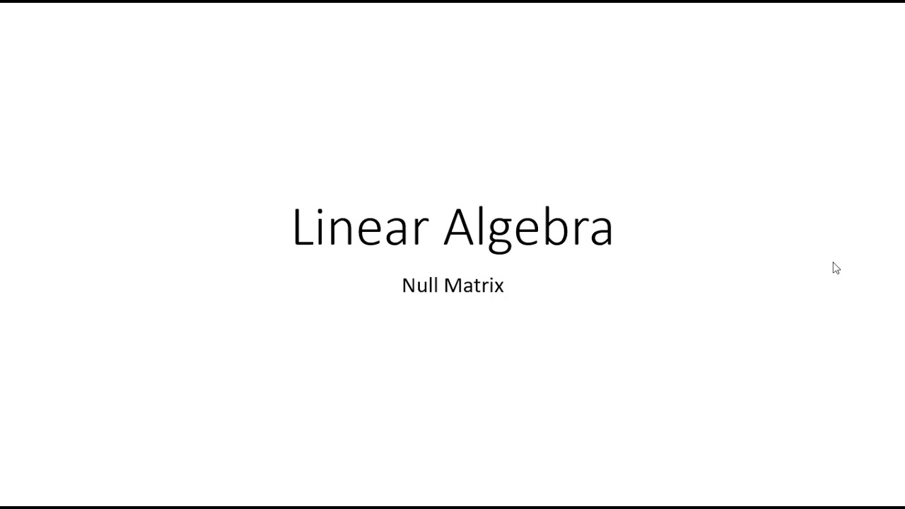 Linear Algebra: Null Matrix