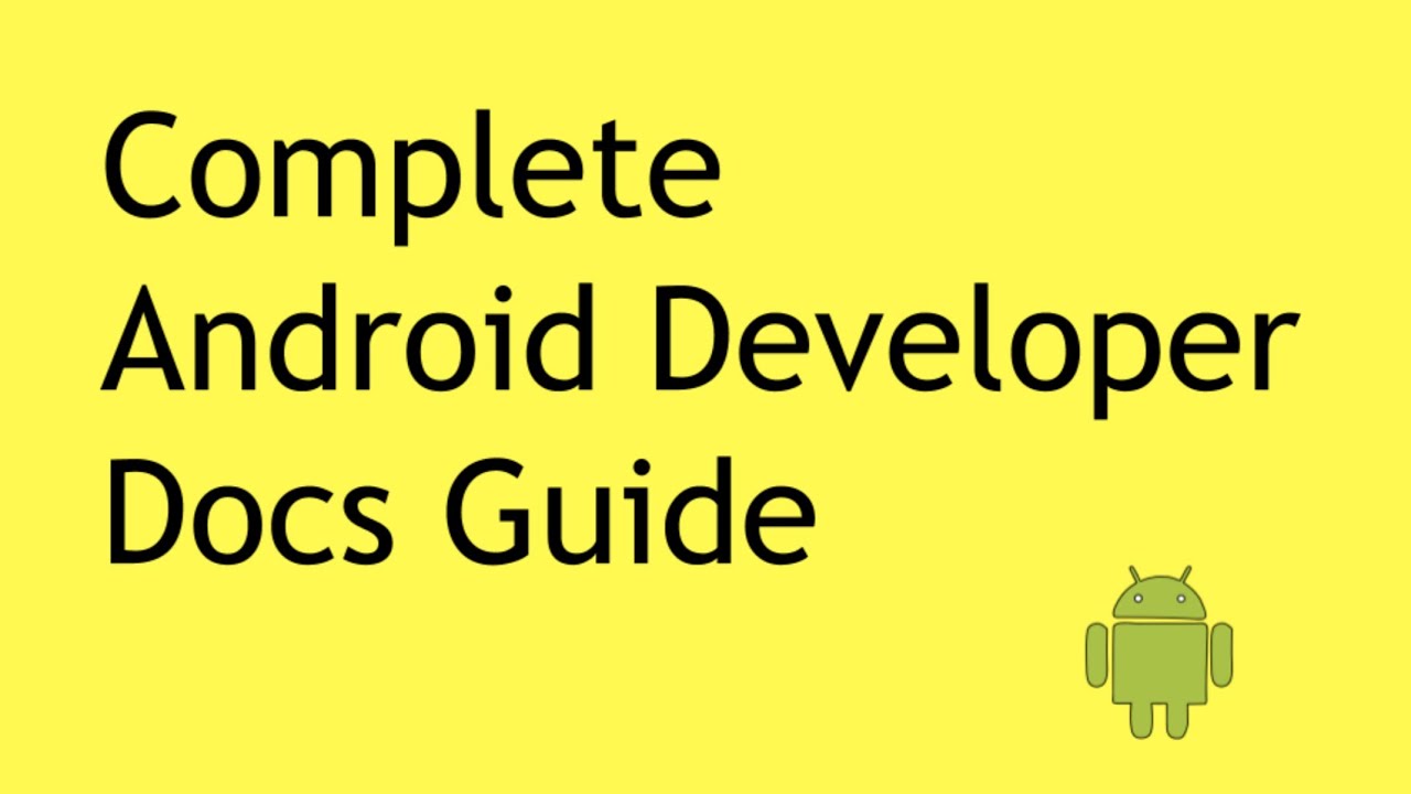 Complete Android Developer Docs tutorial