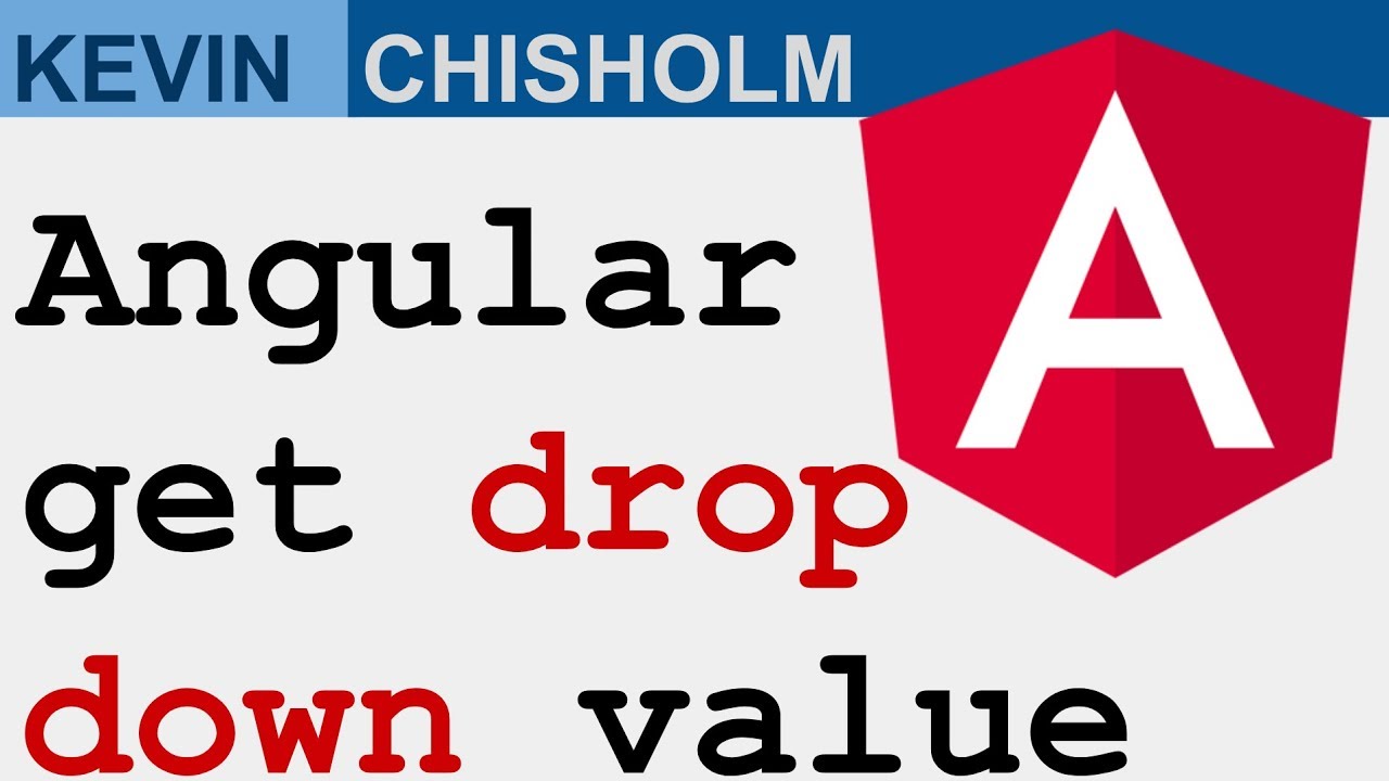 How to get the value of an HTML dropdown with Angular - Kevin Chisholm Video