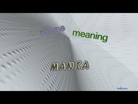 mania - 5 nouns similar to mania (sentence examples)