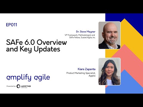 Amplify Agile (Ep11) - SAFe 6.0 Overview and Key Updates