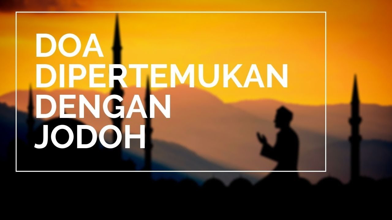 DOA DIPERTEMUKAN DENGAN JODOH