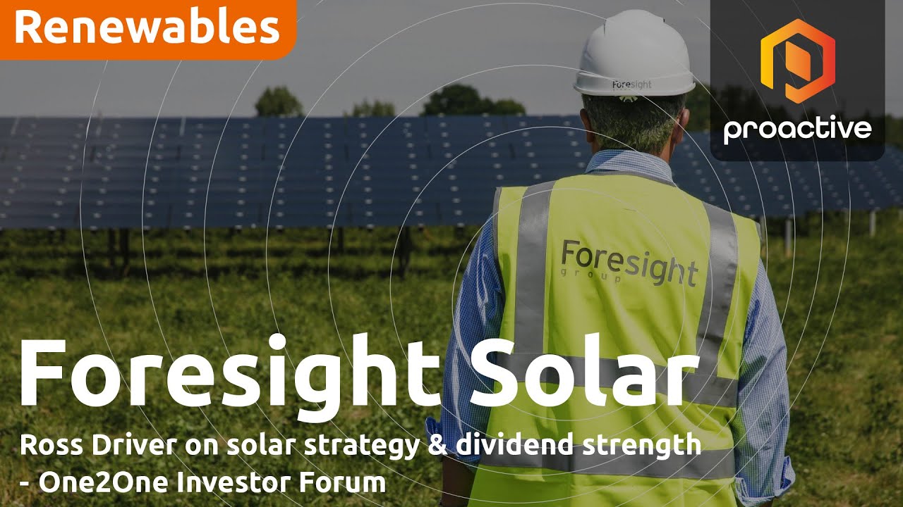 Foresight Solar Fund: Solar strategy & dividend strength - One2One Investor Forum