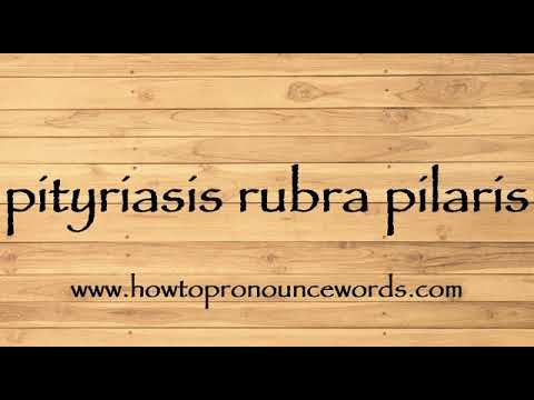 How To Pronounce pityriasis rubra pilaris New Video
