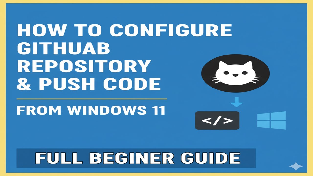 How to Configure GitHub Repository & Push Code from Windows 11 | Full Beginner Guide