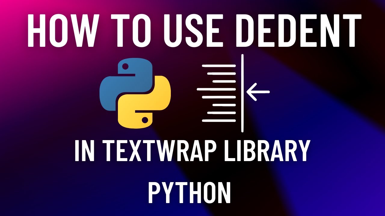 How to Use Dedent in Python (TextWrap Library)