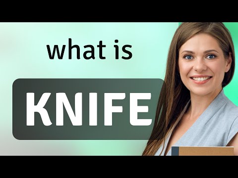 Knife | KNIFE definition