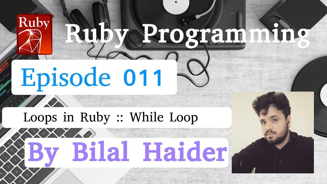 Ruby programming S1EP011 - Loops in Ruby