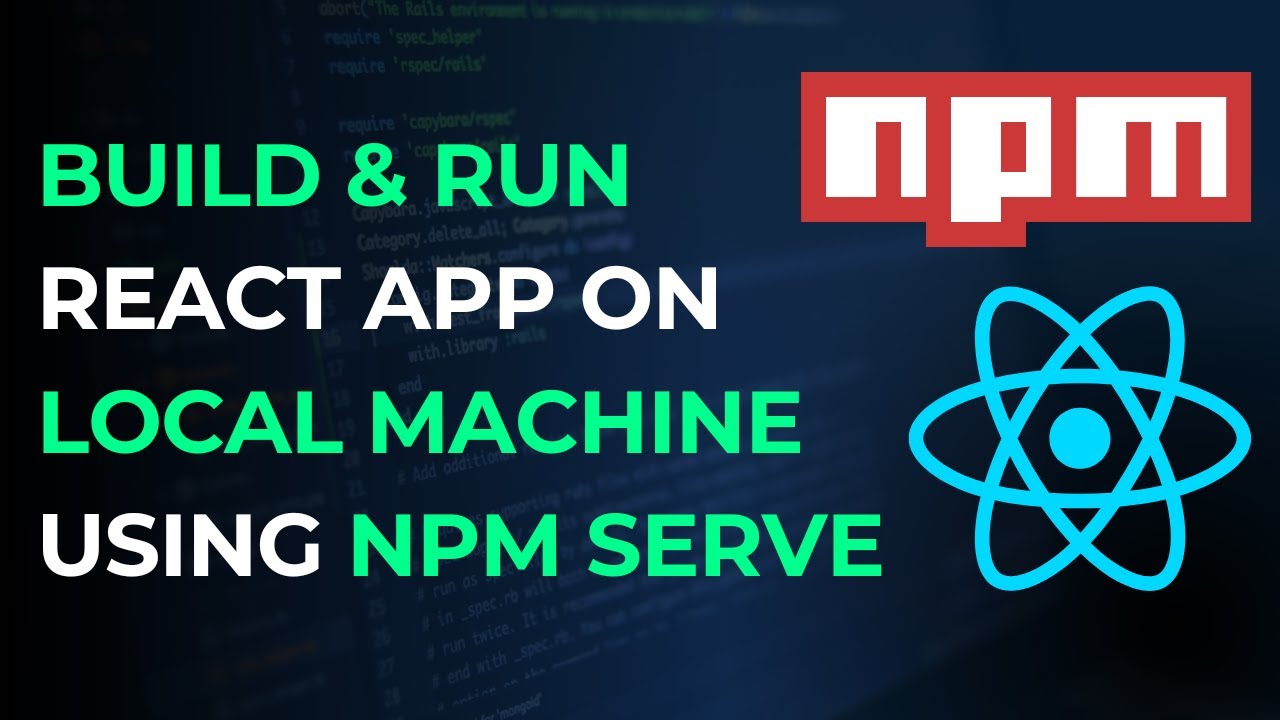 Build React Project for Production Deployment & Run Server on your Local Machine - React + npm serve