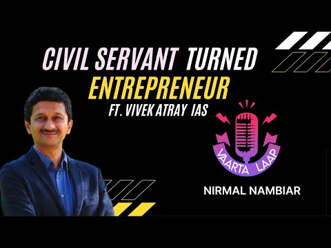 Civil Servant Turned Entrepreneur | ft. Vivek Atray IAS | Varta Laap EP-01 - Nirmal Nambiar