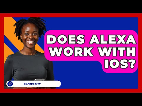 Does Alexa Work With iOS? - Be App Savvy