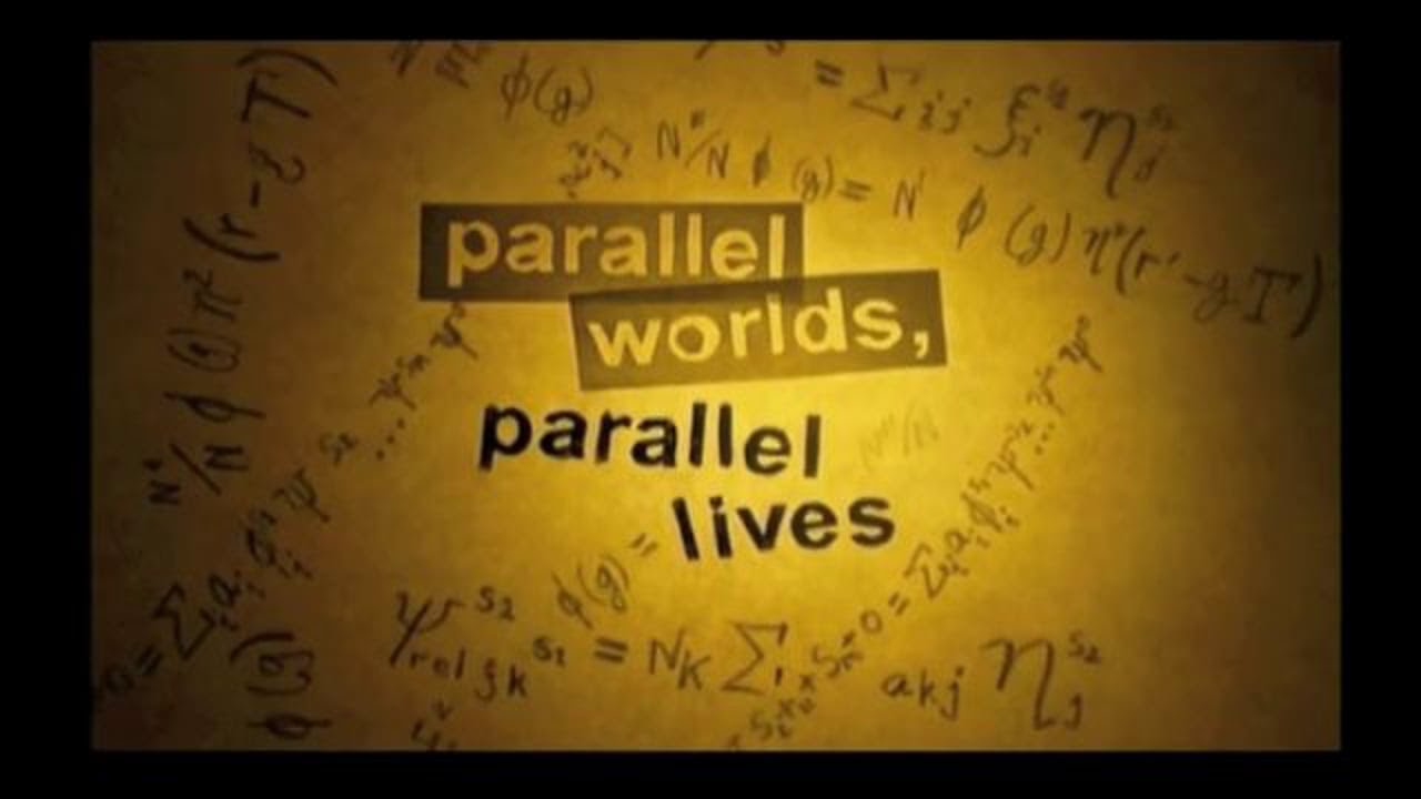 Parallel Worlds, Parallel Lives - Documentarytube.com