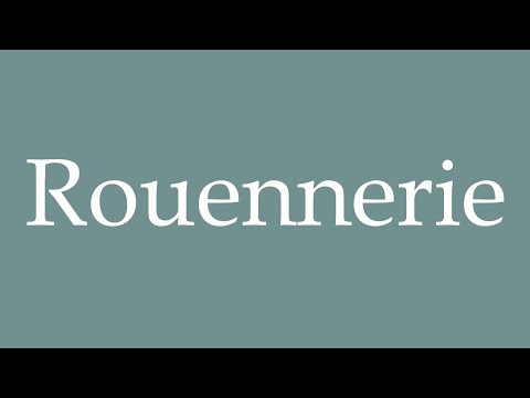 How to Pronounce ''Rouennerie'' Correctly in French