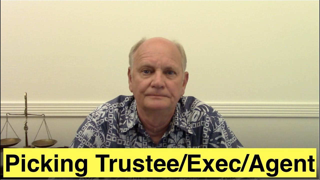 Considerations in Picking a Trustee, Executor, or Agent