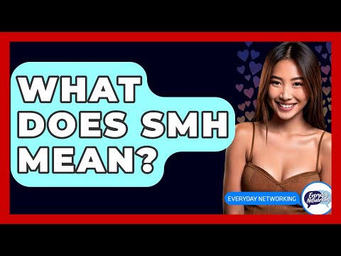 What Does SMH Mean? - Everyday-Networking