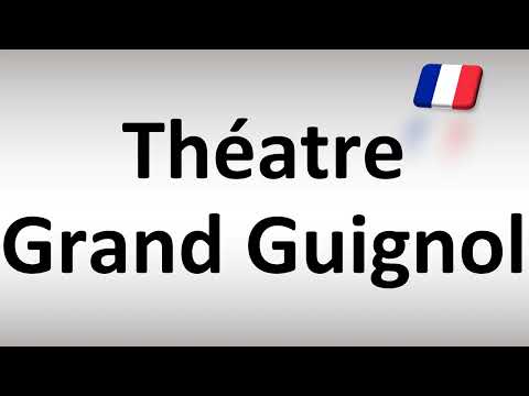 How to Pronounce Theatre Grand Guignol (French, Paris)