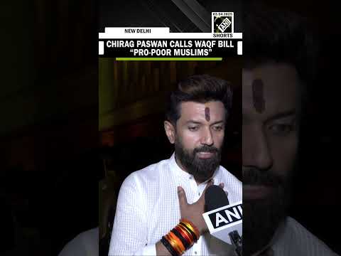 Waqf Amendment Bill is Pro-Poor Muslims: Chirag Paswan as Waqf Bill passes in LS after long debate