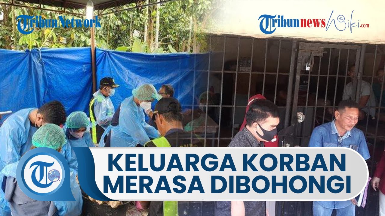 Keluarga Korban Tewas di Kerangkeng Merasa Dibohongi, Diduga Korban ... Keluarga Korban Tewas di Kerangkeng Merasa Dibohongi, Diduga Korban ...