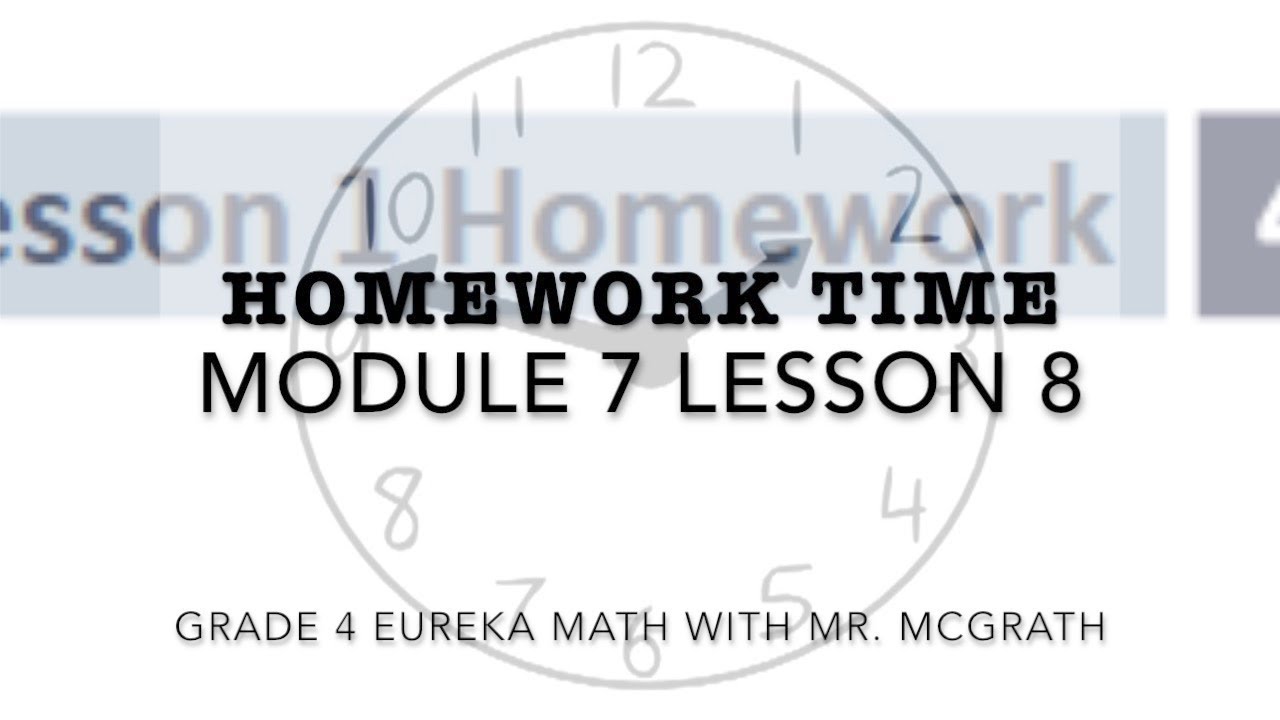Eureka Math Homework Time Grade 4 Module 7 Lesson 8