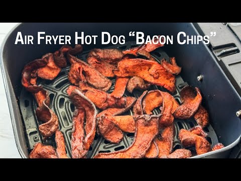Air Fryer Hot Dog "Bacon Chips or Strips"