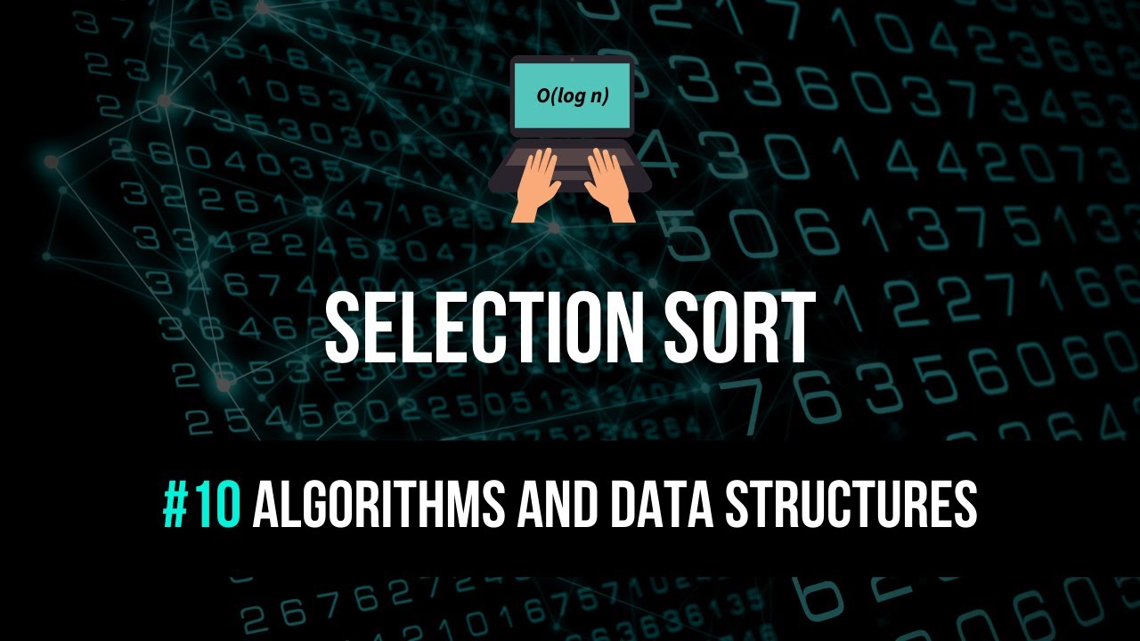 Selection Sort Explained - Algorithms and Data Structures #10