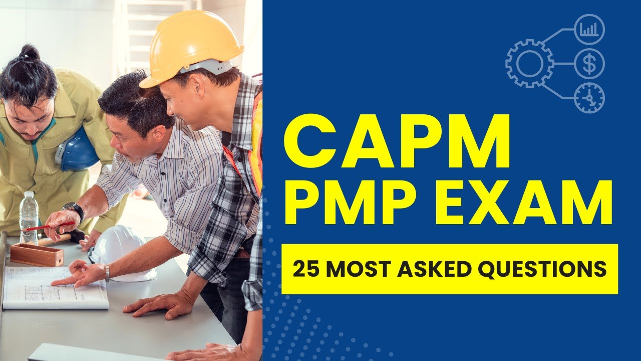 CAPM Exam Preparation - Project Management Practice Test & Review (25 Most Asked Questions)