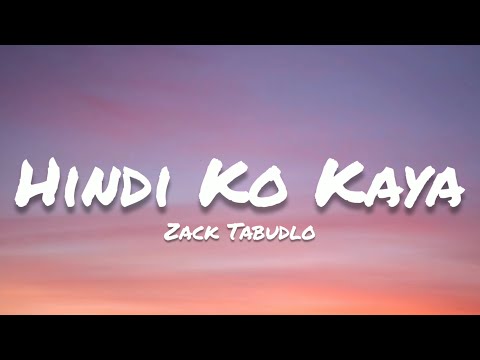 Zack Tabudlo- Hindi Ko Kaya (Lyrics)