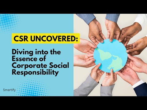 CSR Meaning and Its Nature: Understanding Corporate Social Responsibility