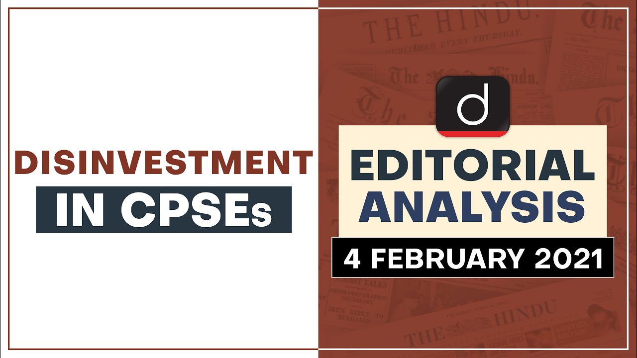 Disinvestment in CPSEs | Editorial Analysis - Feb 04, 2021