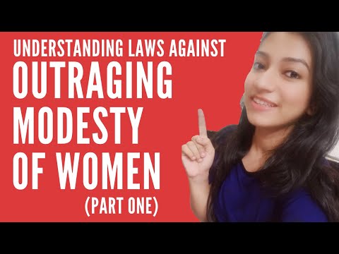 Understanding laws against outraging modesty of women Part One