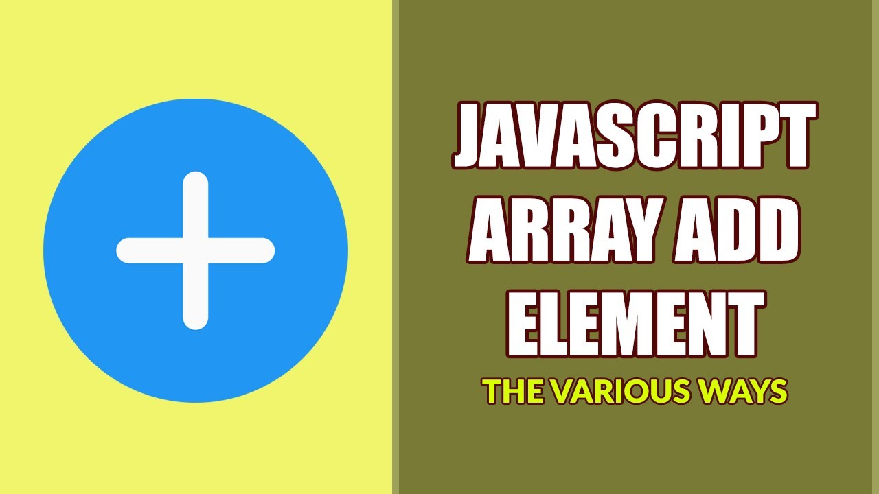 5 Ways To Add Elements To Javascript Array