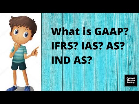 Meaning of GAAP, IFRS, IAS , AS & IND AS
