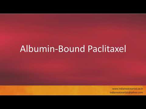 Pronunciation of the word(s) "Albumin-Bound Paclitaxel".